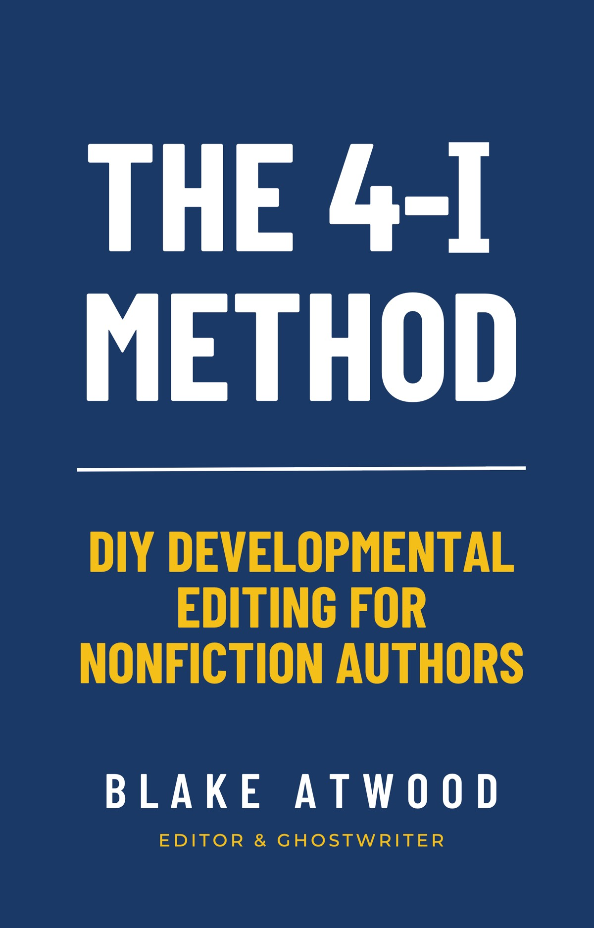 The 4-I Method: DIY Developmental Editing for Nonfiction Authors by ...