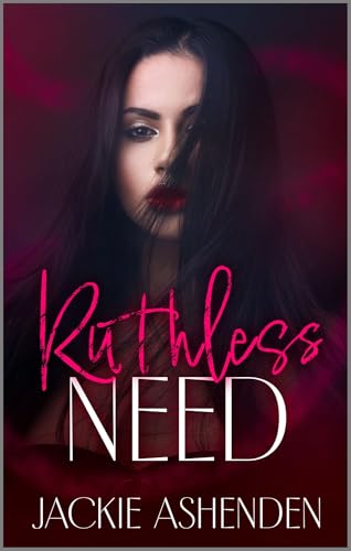 Ruthless Need: A Steamy Forbidden Romance by Jackie Ashenden | Goodreads
