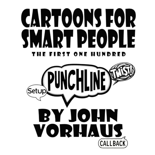 CARTOONS FOR SMART PEOPLE: The First One Hundred by John Vorhaus ...