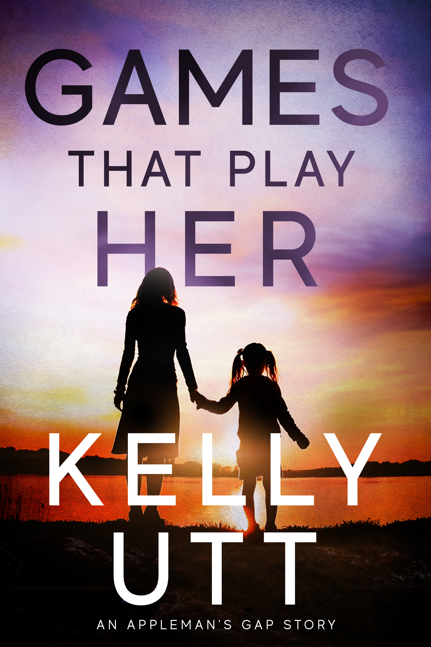 Games That Play Her (An Appleman's Gap Story) by Kelly Utt | Goodreads