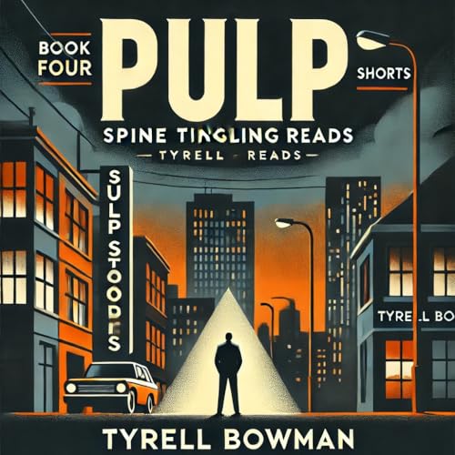 Pulp Short Stories: Four: Quick, Spine Tingling, Reads by Tyrell Bowman ...