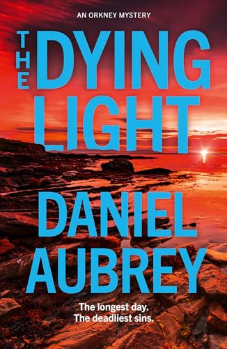 The Dying Light (Orkney Mysteries, #2) by Daniel Aubrey | Goodreads