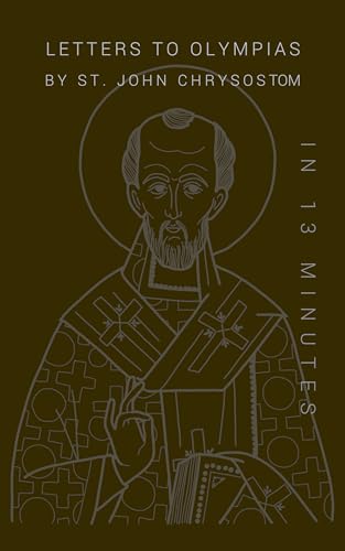 Letters to Olympias by St. John Chrysostom in 13 Minutes by Pleroma ...