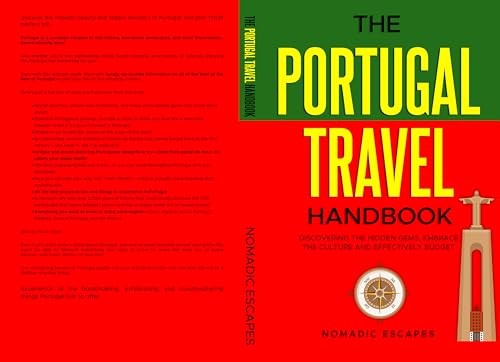 THE PORTUGAL TRAVEL HANDBOOK: DISCOVERING THE HIDDEN GEMS, EMBRACE THE ...