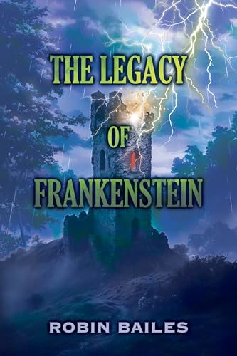 The Legacy of Frankenstein by Robin Bailes | Goodreads