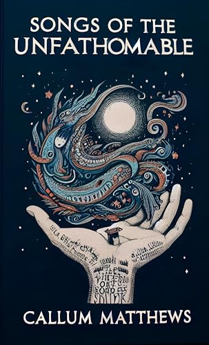 Songs of the Unfathomable : A collection of Cosmic Horror stories by ...