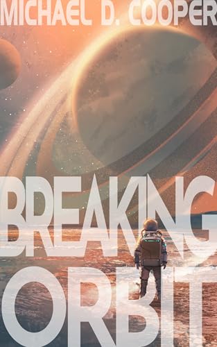 Breaking Orbit (The Starman #7) by Michael D. Cooper | Goodreads