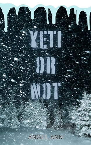 Yeti or Not : A Christmas Short Story by Angel Ann | Goodreads
