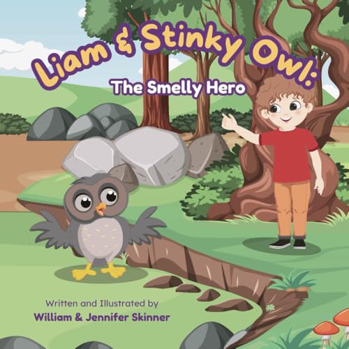 Liam & Stinky Owl: The Smelly Hero by William and Jennifer Skinner ...