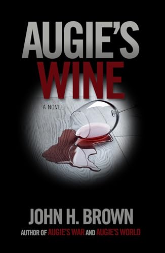 Augie's Wine (Augie Trilogy Book 3) by John H. Brown | Goodreads