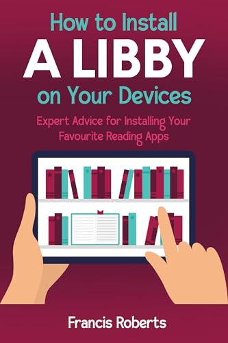 How to Install a Libby on Your Devices: Expert Advice for Installing Your Favourite Reading Apps ...