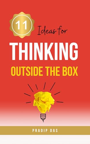 11 Ideas for Thinking Outside The Box by Pradip Das | Goodreads