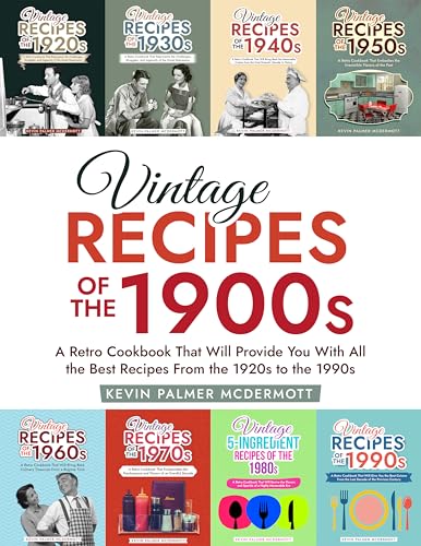 Vintage Recipes of the 1900s: A Retro Cookbook That Will Provide You ...