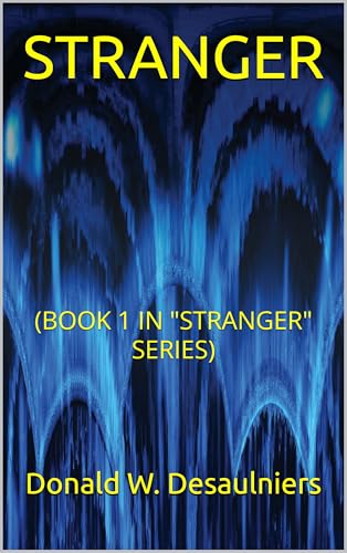 STRANGER: (BOOK 1 IN "STRANGER" SERIES) by Donald W. Desaulniers ...