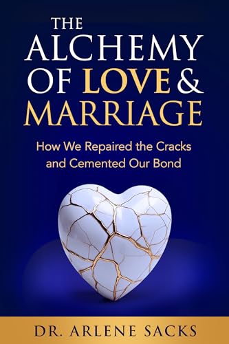 The Alchemy of Love & Marriage: How We Repaired the Cracks and Cemented ...