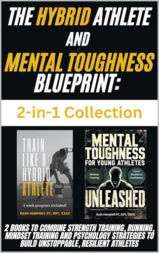 The Hybrid Athlete and Mental Toughness Blueprint: 2-in-1 Collection: 2 books to Combine ...