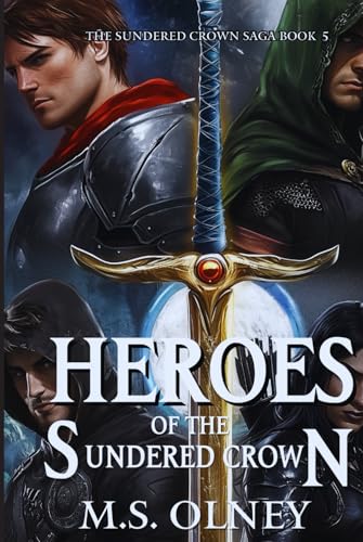 Heroes of the Sundered Crown (The Sundered Crown Saga) by M.S. Olney ...