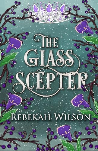 The Glass Scepter by Rebekah Wilson | Goodreads