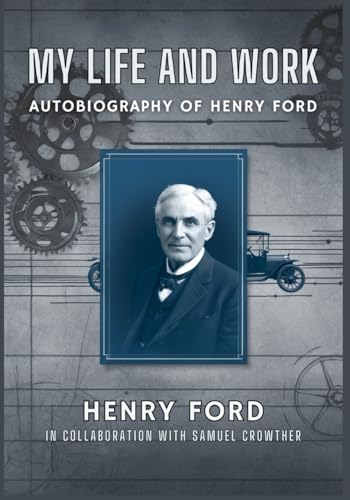 My Life and Work: Autobiography of Henry Ford by Henry Ford | Goodreads