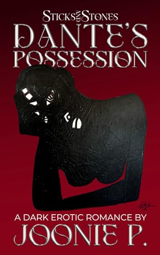 Dante's Possession (Sticks And Stones) by Joonie P. | Goodreads