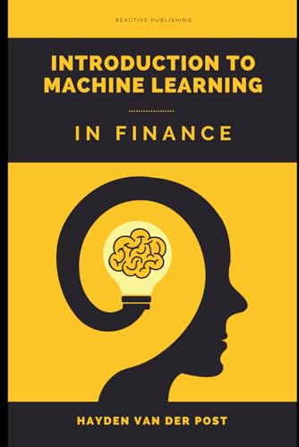 Introduction to Machine Learning in Finance: Data-Driven Strategies for ...