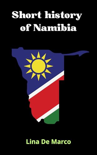Short history of Namibia (history of nations) by Lina De Marco | Goodreads