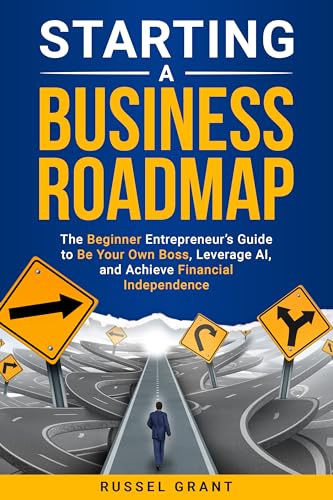 Starting a Business Roadmap: The Beginner Entrepreneur's Guide to Be ...