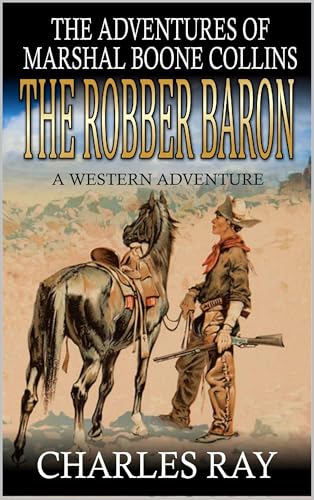 The Robber Baron: A Western Adventure by Charles Ray | Goodreads