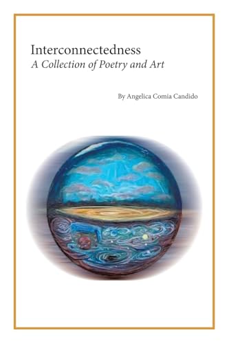 Interconnectedness: A Collection of Poetry and Art by Angelica Comia ...