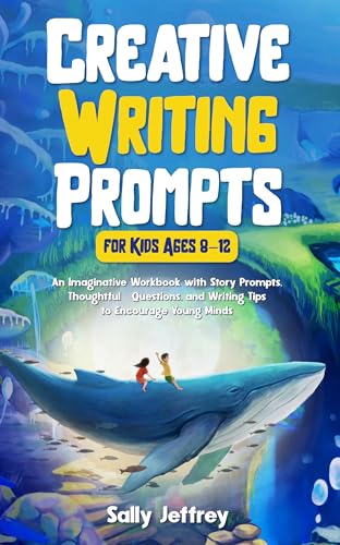 Creative Writing Prompts for Kids Ages 8–12: An Imaginative Workbook ...