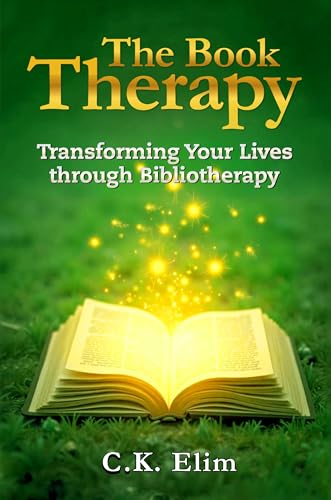 The Book Therapy: Transforming Lives through Bibliotherapy by C. K ...