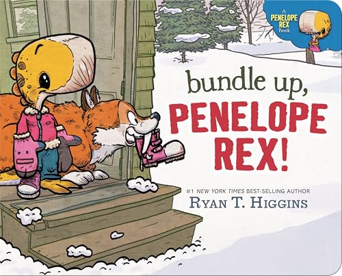 Bundle Up, Penelope Rex! (A Penelope Rex Book) by Ryan T. Higgins ...