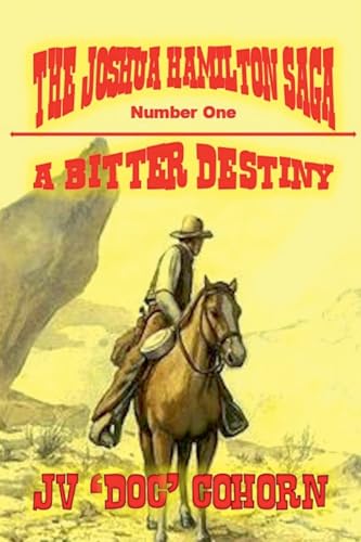 A Bitter Destiny (The Joshua Hamilton Saga) by Jv 'Doc' Cohorn | Goodreads