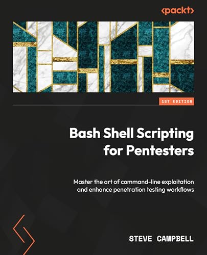 Bash Shell Scripting for Pentesters: Master the art of command-line ...
