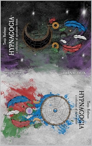 Hypnagogia: A collection of short prose and speculative fiction by Tanja Radman | Goodreads