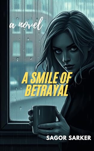A Smile of Betrayal by Sagor Sarker | Goodreads