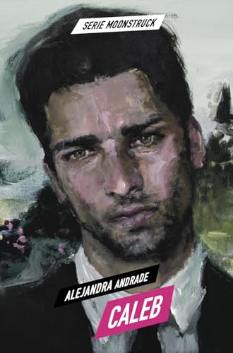 Caleb: Moonstruck #4 Español (Spanish Edition) by Alejandra Andrade ...