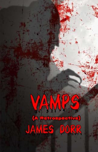 VAMPS: (A Retrospective) by James Dorr | Goodreads