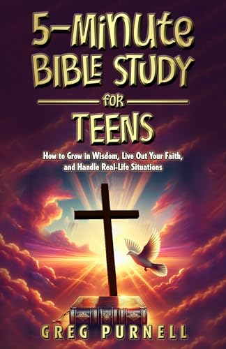 5-Minute Bible Study for Teens: How to Grow in Wisdom, Live Out Your ...