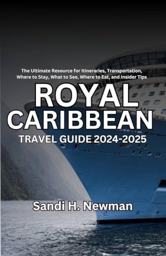 Royal Caribbean Travel Guide 2024-2025: The Ultimate Resource for ...
