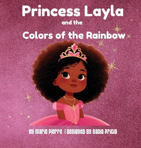 Princess Layla and the Colors of the Rainbow by Marie Pierre | Goodreads