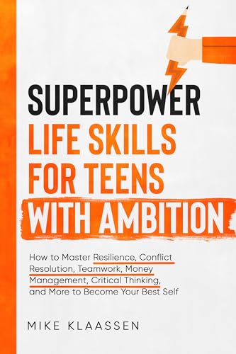 Superpower Life Skills for Teens with Ambition: How to Master ...
