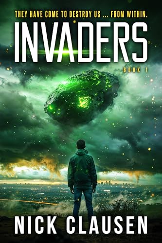 Invaders 1: An Alien Invasion Thriller by Nick Clausen | Goodreads