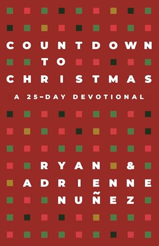 Countdown to Christmas: A 25-day Devotional by Ryan Nunez | Goodreads