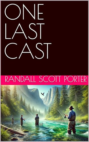 ONE LAST CAST by Randall Scott Porter | Goodreads