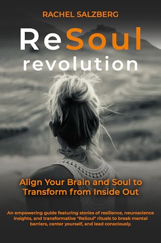 ReSoul Revolution: Align Your Brain and Soul to Transform from Inside ...