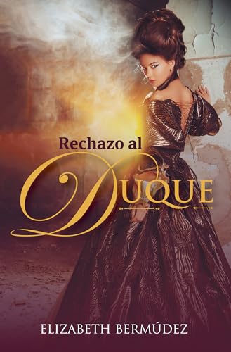 RECHAZO AL DUQUE (Spanish Edition) by Elizabeth Bermúdez | Goodreads