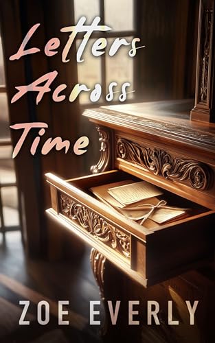 Letters Across Time (Letters From The Heart #2) by Zoe Everly | Goodreads