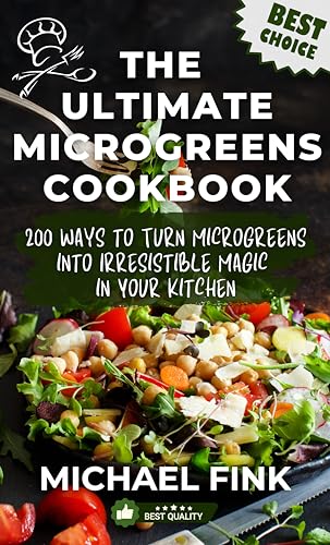 The Ultimate Microgreens Cookbook: 200 Ways to Enjoy Nature’s Treat ...
