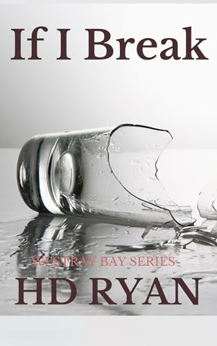 If I Break: Westray Bay Series by HD RYAN | Goodreads